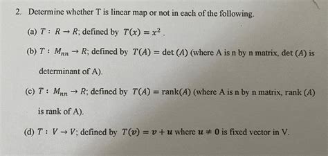 Solved 2 Determine Whether T Is Linear Map Or Not In Each Chegg Com