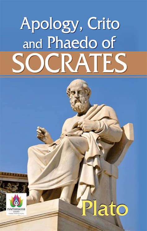 Apology Crito And Phaedo Of Socrates By Plato Dialogues On Philosophy