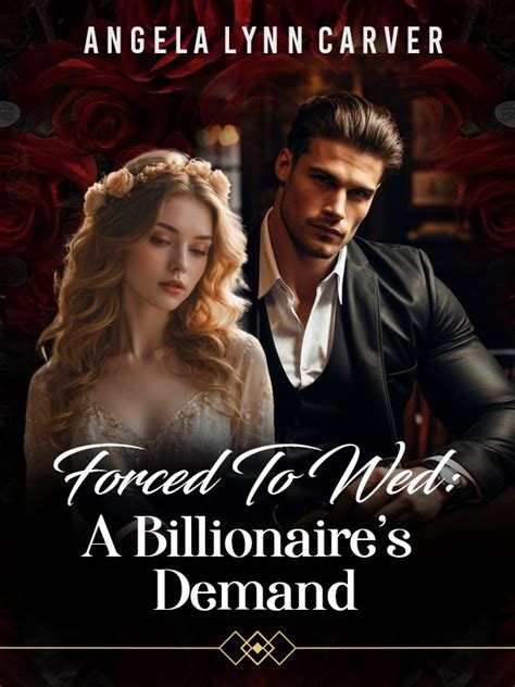 Forced To Wed A Billionaires Demand — By Angela Lynn Carver — Alphanovel