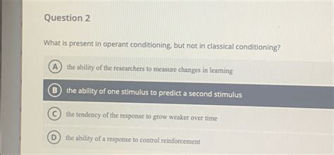 Solved Question 2what Is Present In Operant Conditioning
