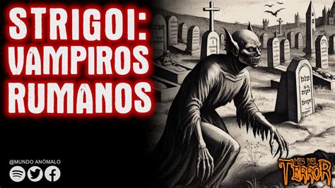 Strigoi Vampiros Ancestrales De Europa Del Este Leyendas Y Casos
