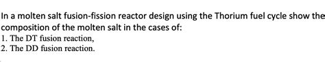Solved In A Molten Salt Fusion Fission Reactor Design Using