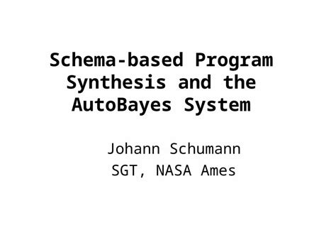 Ppt Schema Based Program Synthesis And The Autobayes System Dokumen