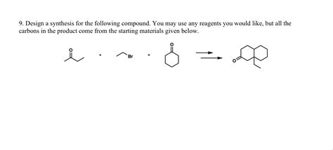 Solved 9 Design A Synthesis For The Following Compound You Chegg