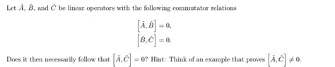 Solved Let Â B and Ĉ be linear operators with the Chegg