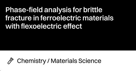 Phase Field Analysis For Brittle Fracture In Ferroelectric Materials With Flexoelectric Effect