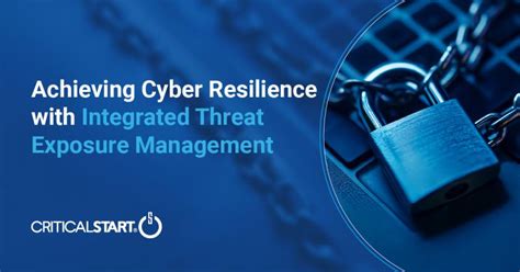 Achieving Cyber Resilience With Integrated Threat Exposure Management Critical Start