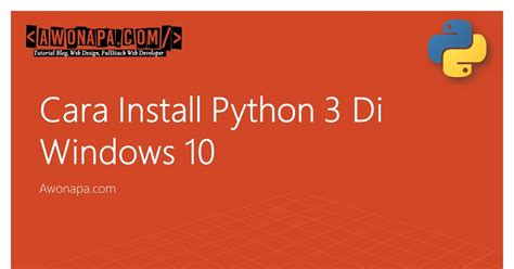 Cara Install Python Di Windows Awonapa Website Dan Blogging