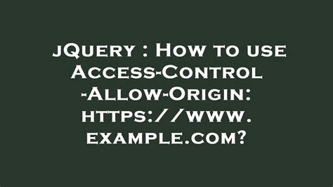 Jquery How To Use Access Control Allow Origin Youtube
