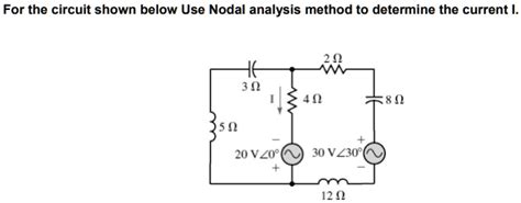 solved for the circuit shown below use nodal analysis method to