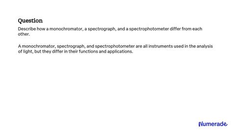 Solved Describe How A Monochromator A Spectrograph And A Spectrophotometer Differ From Each Other