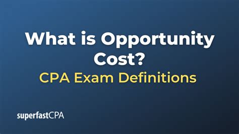 What Is Opportunity Cost Superfastcpa Cpa Review