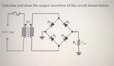 Solved Calculate And Draw The Output Waveform Of The Circuit Chegg