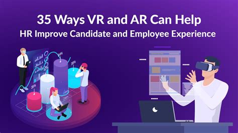 35 Ways Vr And Ar Can Help Hr Improve Candidate And Employee Experience