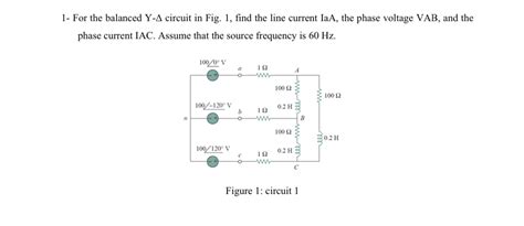 Solved 1 ﻿for The Balanced Y Δ ﻿circuit In Fig 1 ﻿find