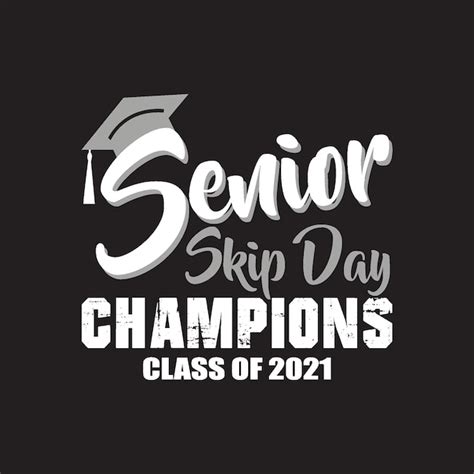 Premium Vector Senior Skip Day Champions Class Of 2021 T Shirt Design