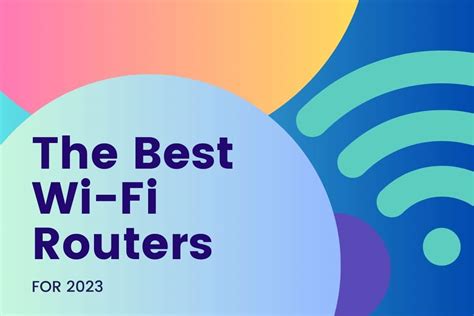 The Best Wi Fi Routers For 2023