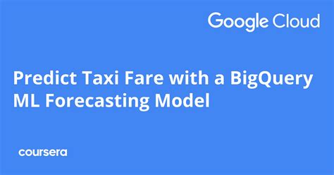 Predict Taxi Fare With A Bigquery Ml Forecasting Model Coursya