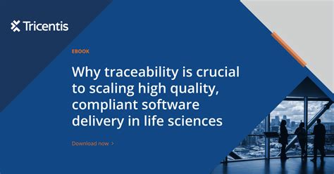 Why Traceability Is Crucial To Scaling High Quality Compliant Software Delivery In Life