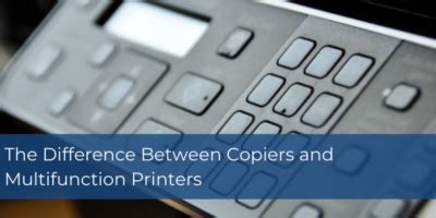 The Difference Between Copiers And Multifunction Printers James Imaging Systems