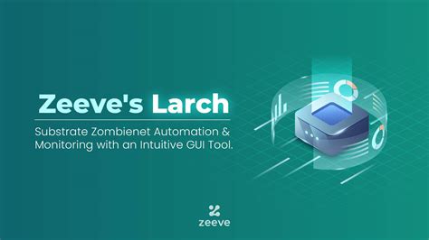 Zeeves Larch Polkadotsubstrate Zombienet Automation And Monitoring With An Intuitive Gui Tool