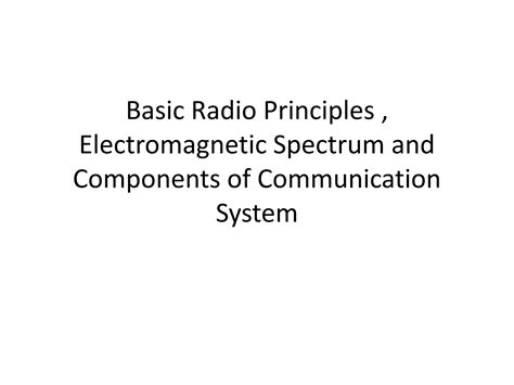 Basic Radio Principles Electromagnetic Spectrum Pptx
