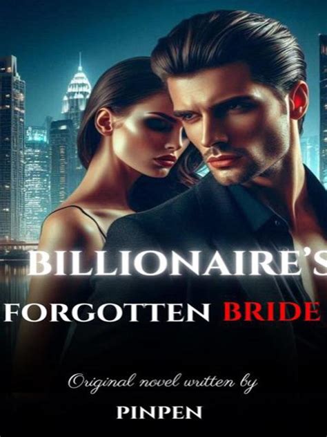 Billionaires Forgotten Bride Novel By Pinpen Pdf Read Online Moboreader