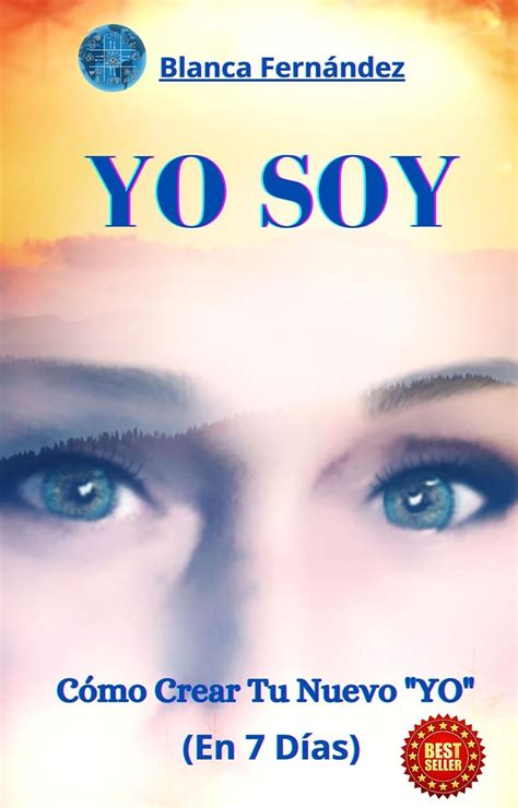 Yo Soy Como Crear Tu Nuevo Yo En 7 Dias Ebook Fernandez Blanca Amazon Es Tienda Kindle