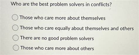 Solved Who Are The Best Problem Solvers In Conflicts Those Chegg