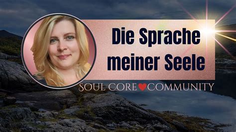 Die Sprache Meiner Seele Seelensprache And Lichtsprache Youtube