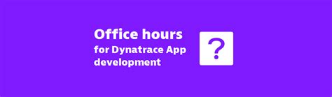 office hours for dynatrace app development dynatrace community