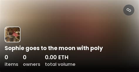 Sophie Goes To The Moon With Poly Collection Opensea