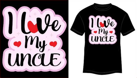 Premium Vector T Shirt Design I Love My Uncle Typography Vector