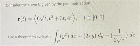 Solved Consider The Curve C Given By The Parametrization
