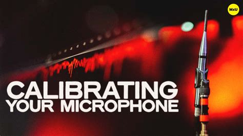 Calibrating Your Microphone Mxu