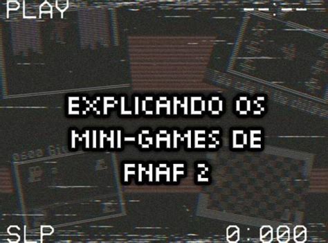 Explicando Os Mini Games De Fnaf 2 Five Nights At Freddys Pt Br Amino