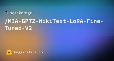Borakaragulmia Gpt2 Wikitext Lora Fine Tuned V2 · Hugging Face