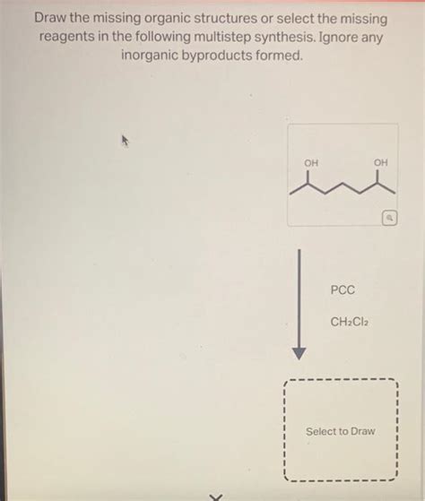 Draw The Missing Organic Structures Or Select The Chegg