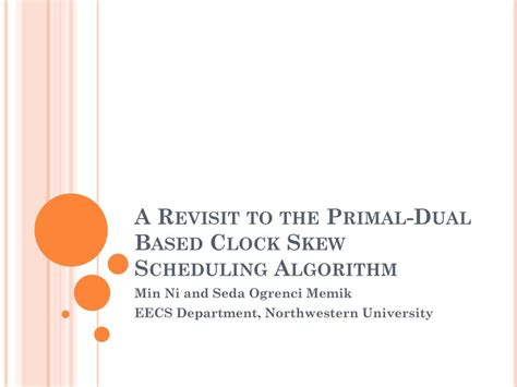 Ppt A Revisit To The Primal Dual Based Clock Skew Scheduling Algorithm Powerpoint Presentation