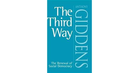 The Third Way The Renewal Of Social Democracy By Anthony Giddens