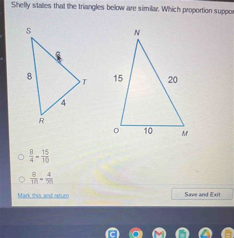 Solved Shelly States That The Triangles Below Are Similar Which Proportion Suppor 8 4 15 10