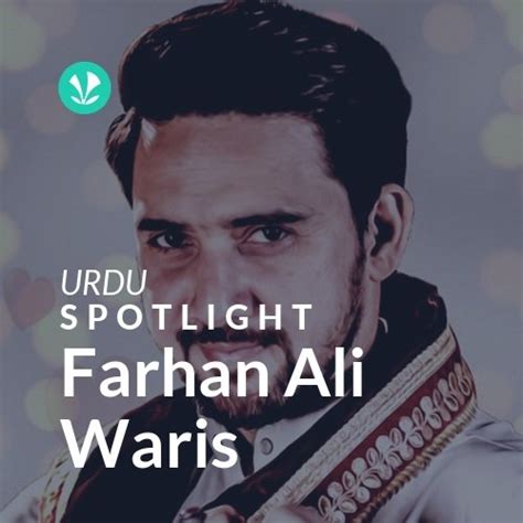 Farhan Ali Waris Spotlight Latest Songs Online Jiosaavn