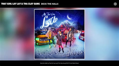 That Girl Lay Lay And Tha Slay Gang Deck The Halls Audio Youtube Music