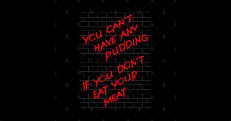 Pink Floyd You Cant Have Any Pudding If You Dont Eat Your Meat Pink
