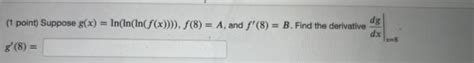 Solved (1 point) Suppose f(x)=ln(ln(ln(ln(x)))). Find the | Chegg.com