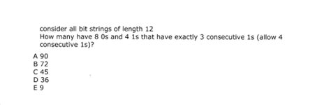 consider all bit strings of length 12 how many have 8 0s and 4 1s that