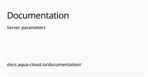 Server Parameters Documentation Aqua Cloud
