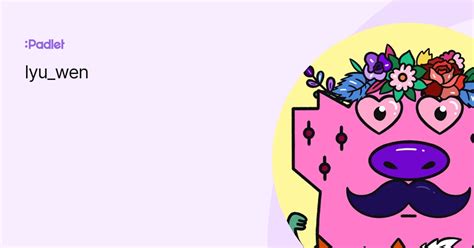Lyu Wen Profile Padlet