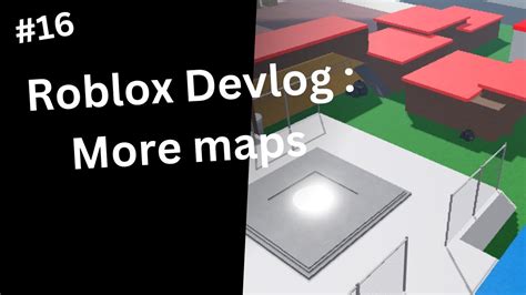 roblox devlog 16 more maps youtube