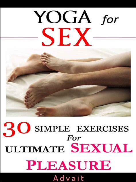 Yoga For Sex 30 Simple Exercises For Ultimate Sexual Pleasure A